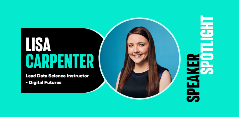 Speaker Spotlight - Lisa Carpenter • Data Science Festival